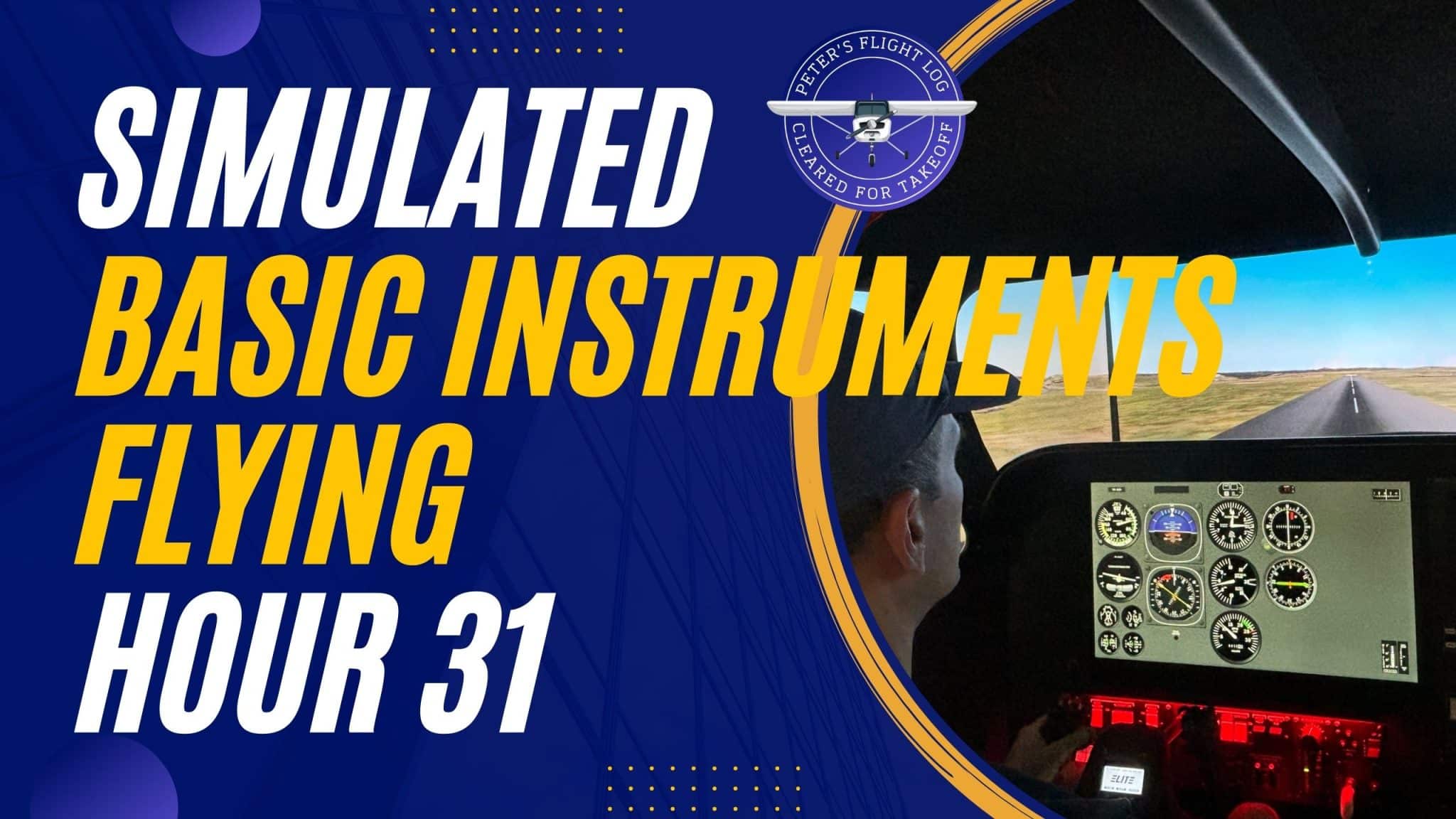 Hour 31: Simulator Basic Instrument Flying training - Peter's Flight Log