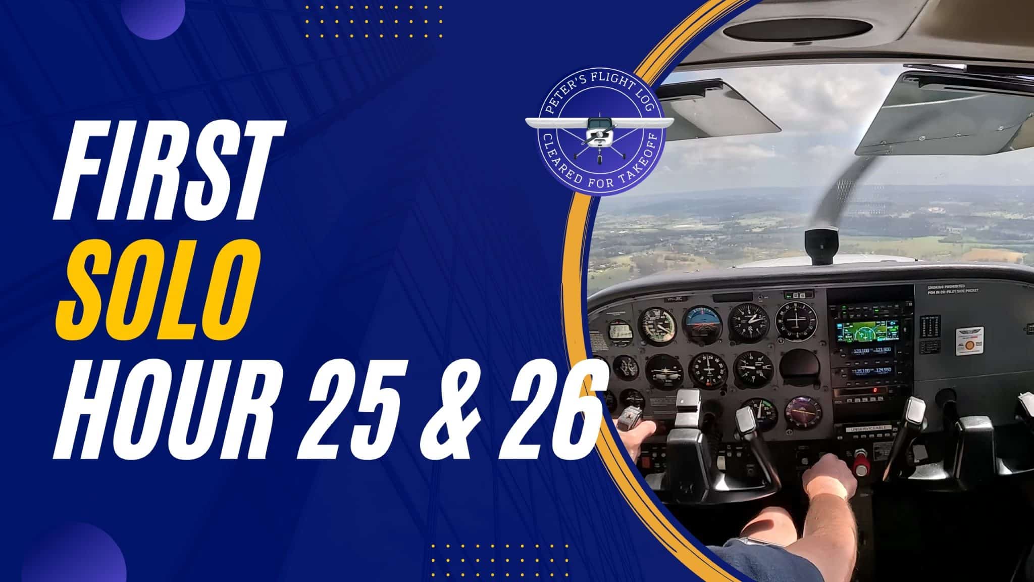 Hours 25 and 26: My first solo! - Peter's Flight Log