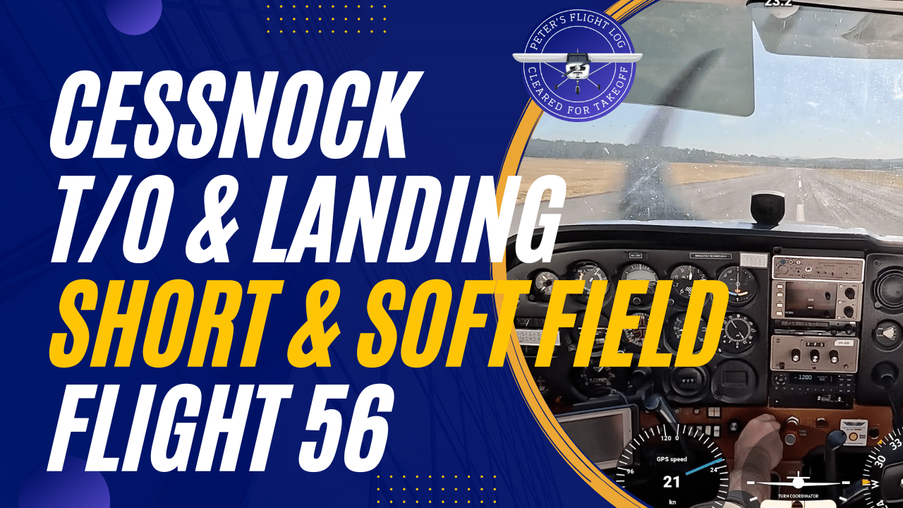 Flight 56: Short and soft field take-off and landings - Peter's Flight Log